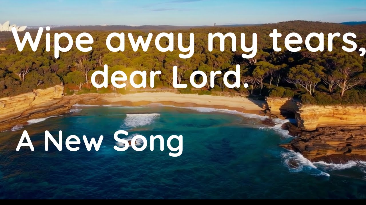 A New song (17) | Jesus | Wipe away my tears, dear Lord. - YouTube
