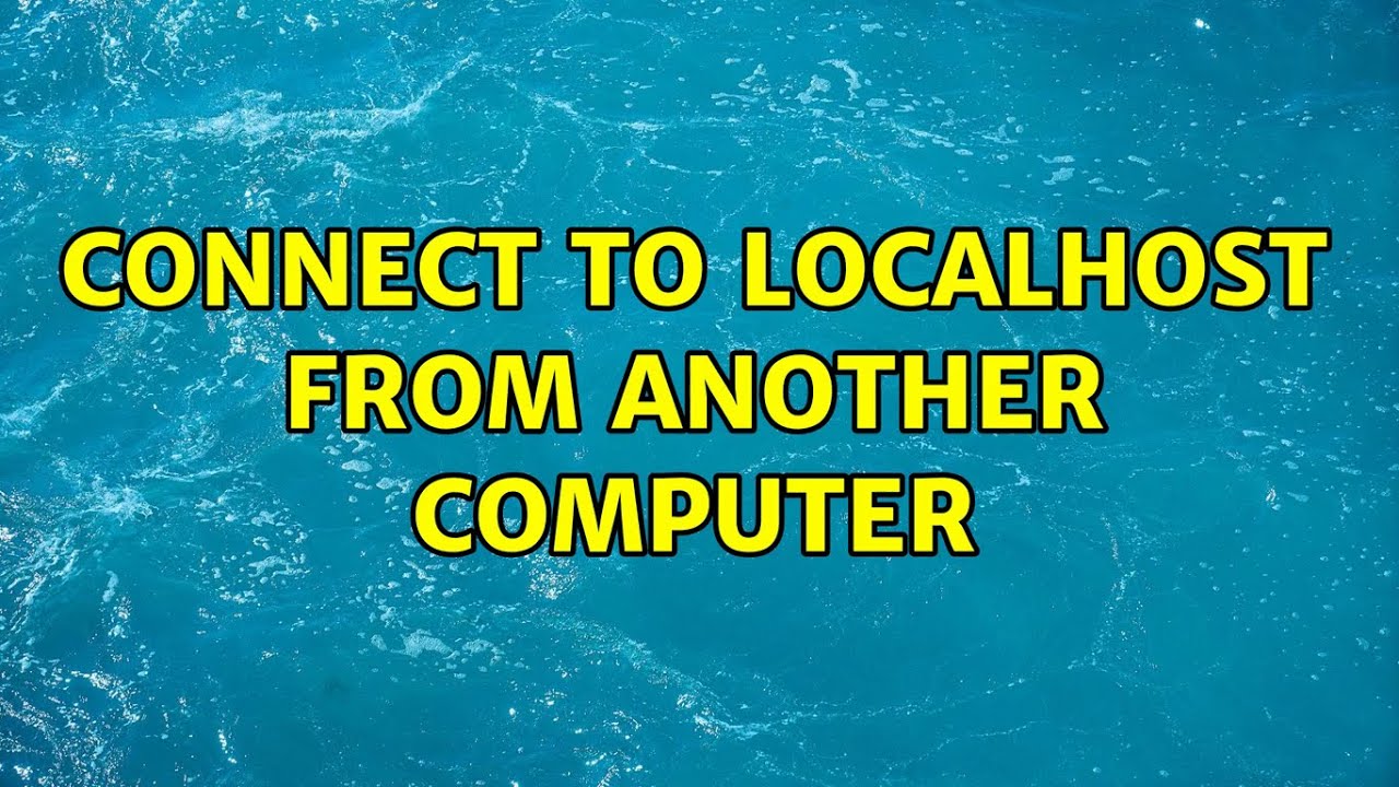 Connect To Localhost From Another Computer YouTube Connect To Localhost From Another Computer YouTube