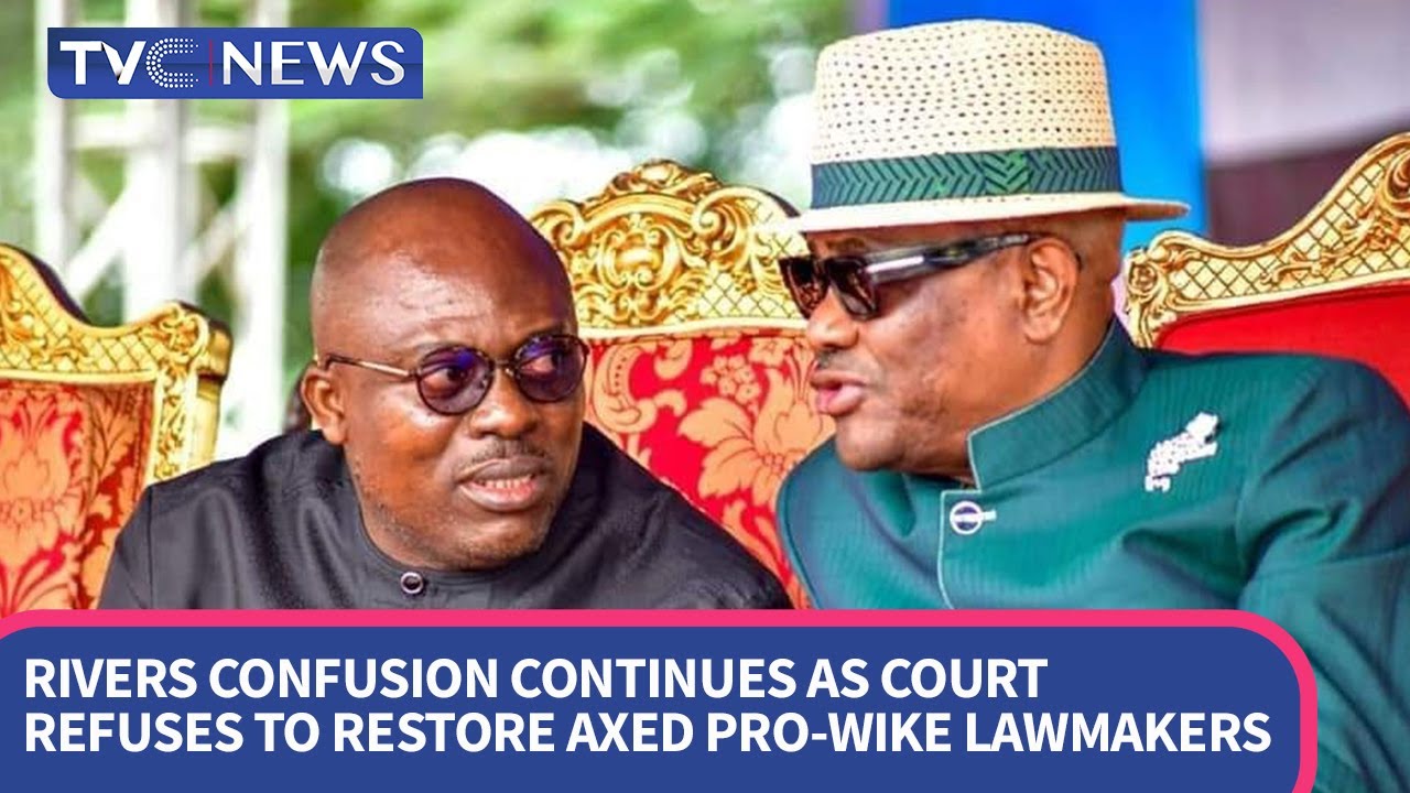 Rivers Confusion Continues as Court Refuses to Restore Axed Pro-Wike ...