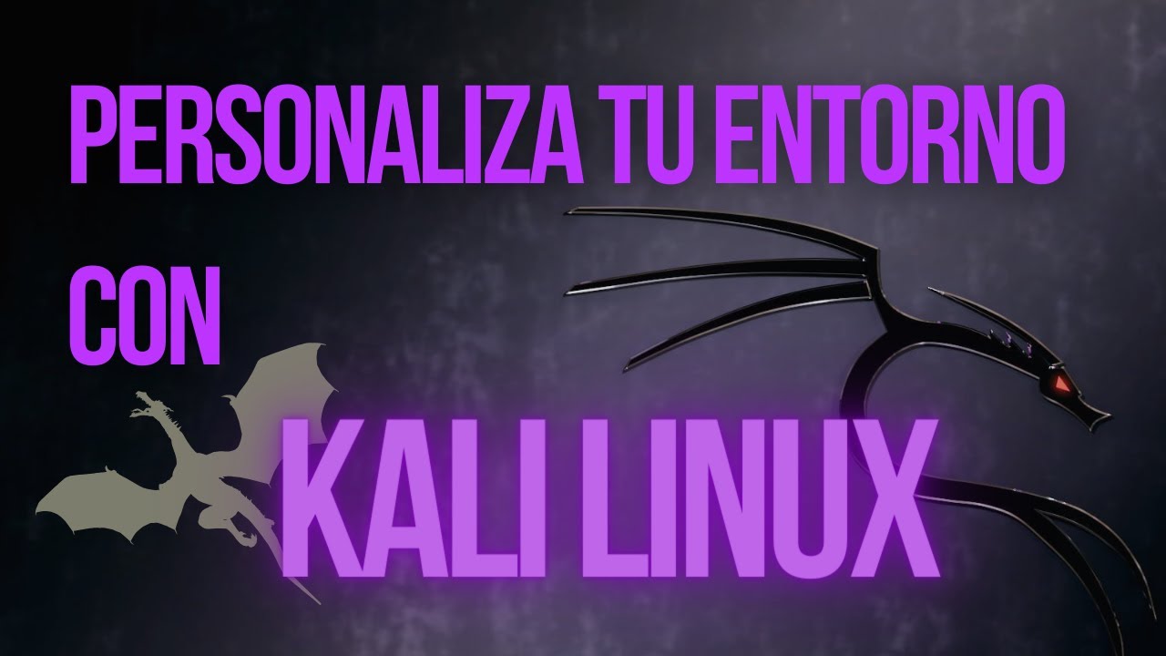 COMO PERSONALIZAR TU ENTORNO KALI LINUX - CREANDO MI ENTORNO!!! - YouTube