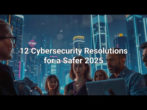 12 Cybersecurity Resolutions for a Safer 2025 !!! - YouTube