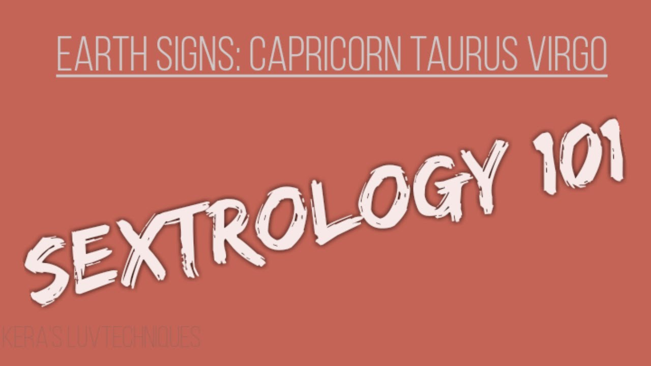Sextrology 101: Capricorn Taurus Virgo ♑♉♍ - YouTube