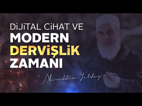 DİJİTAL CİHAT VE MODERN DERVİŞLİK ZAMANI | Nureddin Yıldız