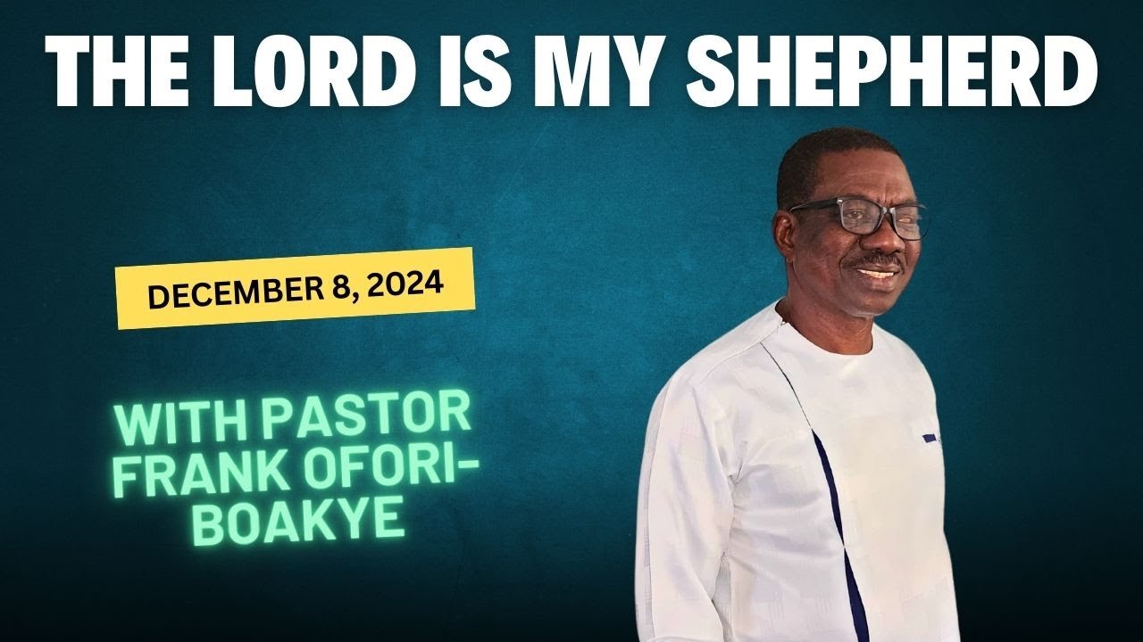 "The Lord Is My Shepherd" | Pastor Frank Ofori-Boakye - YouTube