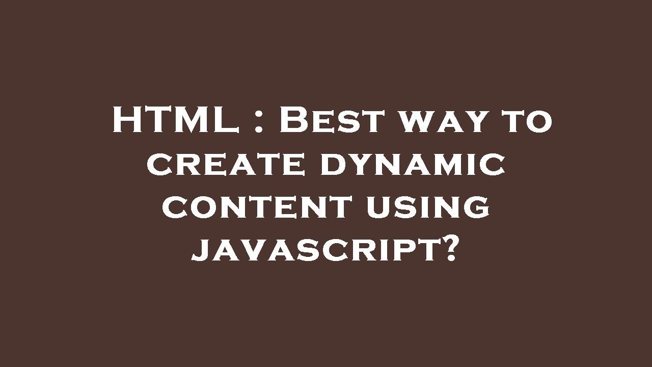 Html Best Way To Create Dynamic Content Using Javascript Youtube