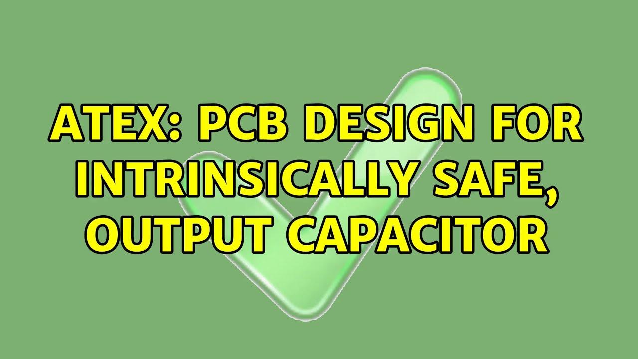 ATEX: PCB design for intrinsically safe, output capacitor - YouTube