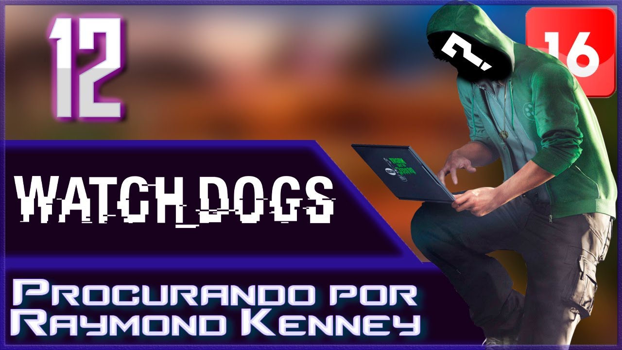 Procurando por Raymond Kenney | Watch dogs | #12 [16 age] - YouTube