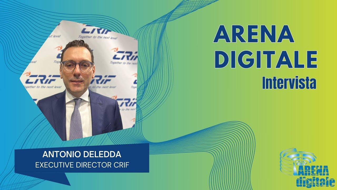 ARENA DIGITALE INTERVISTA ANTONIO DELEDDA - EXECUTIVE DIRECTOR CRIF ...