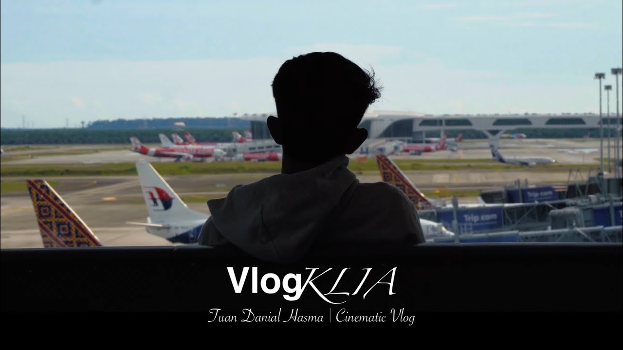 Vlog KLIA feat Tuan Danial Hasma | Cinematic vlog | shot on Sony A6400 ...
