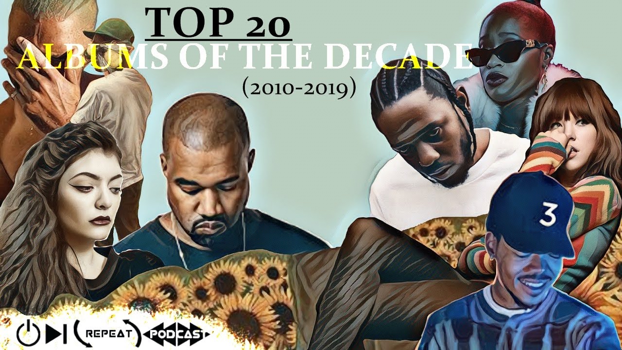 Decade Pod | TOP 20 Albums of the Decade (2010-2019) | ON REPEAT ...