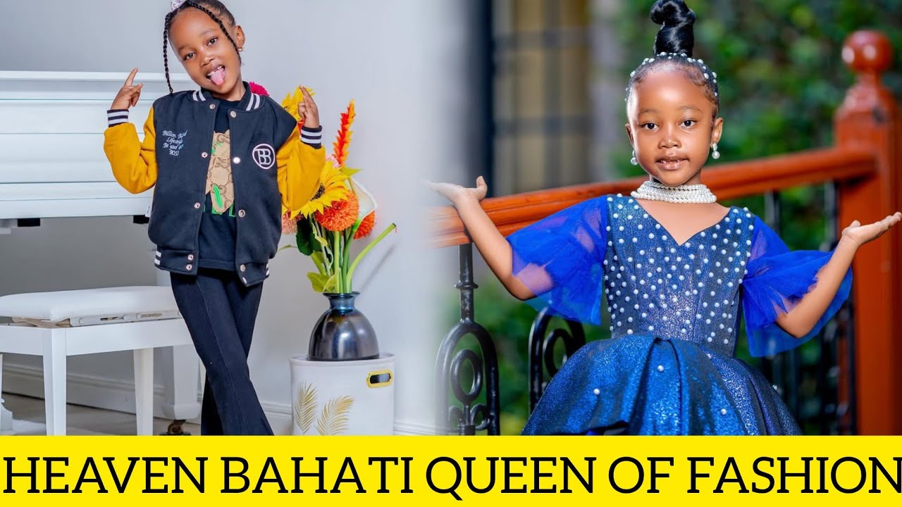 HEAVEN BAHATI THE QUEEN OF FASHION| DIANA BAHATI'S DAUGHTER HEAVEN ...