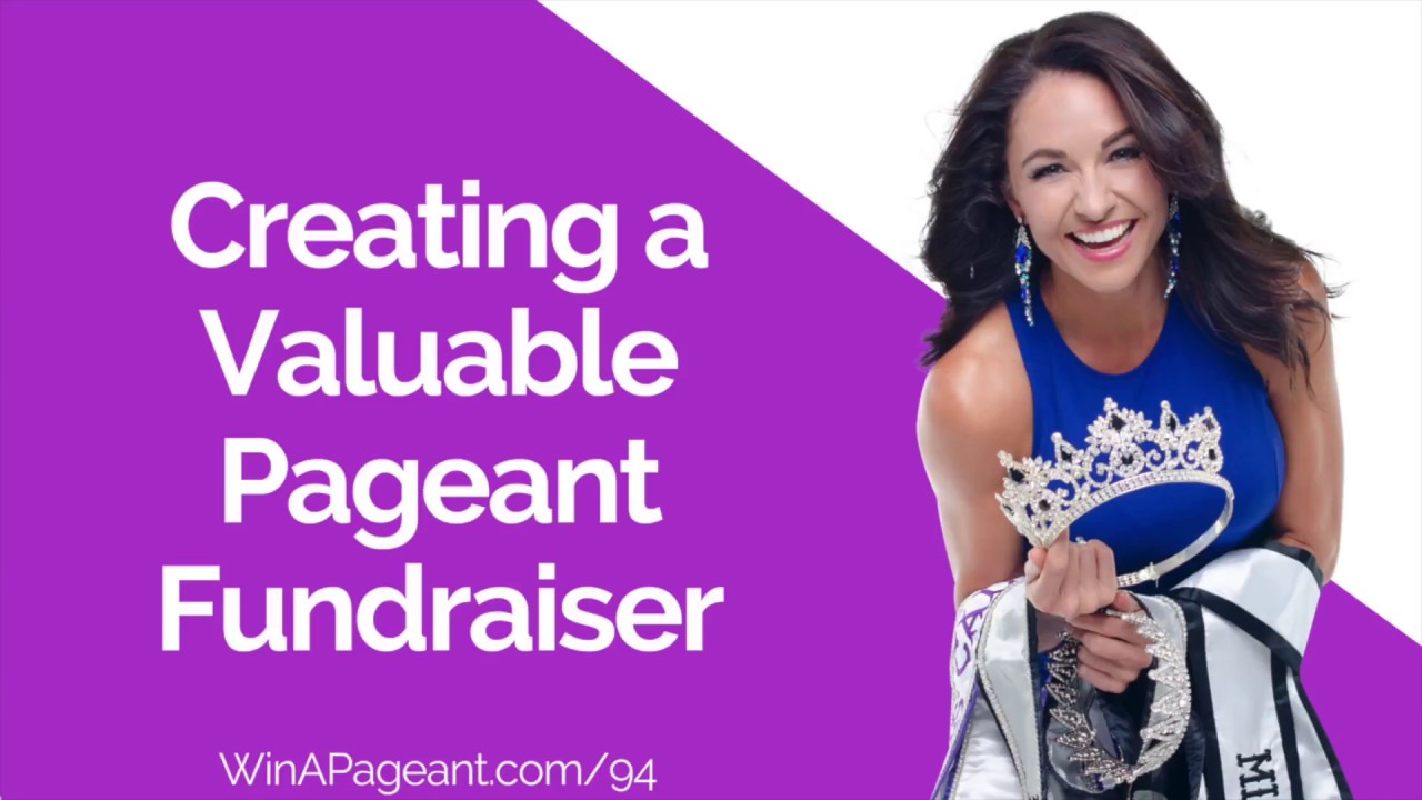 Creating a Valuable Pageant Fundraiser (Episode 94) - YouTube