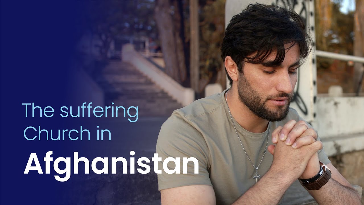 The Suffering Church in Afghanistan - YouTube