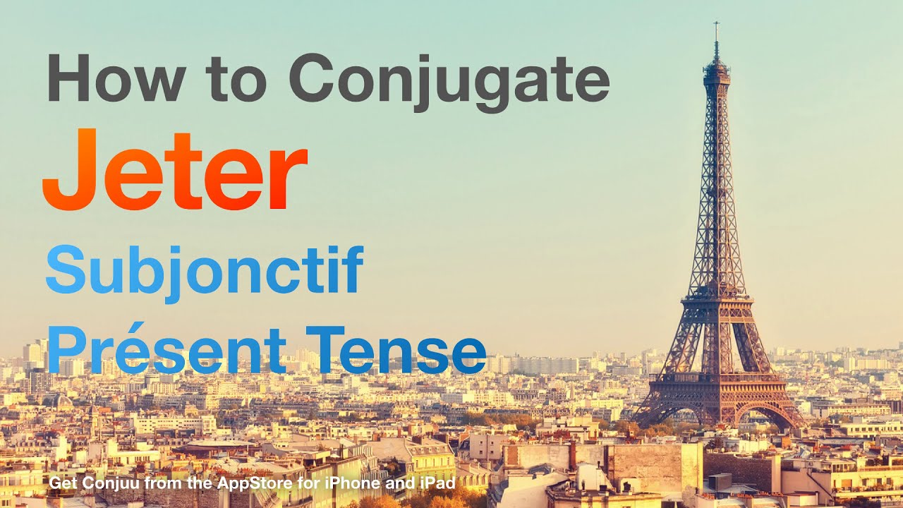 How to conjugate Jeter ("to throw") in Subjonctif Présent tense. - YouTube