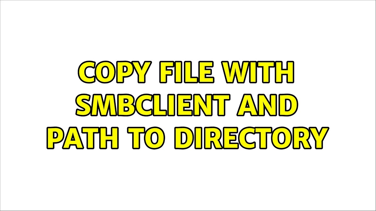 Copy file with smbclient and path to directory - YouTube