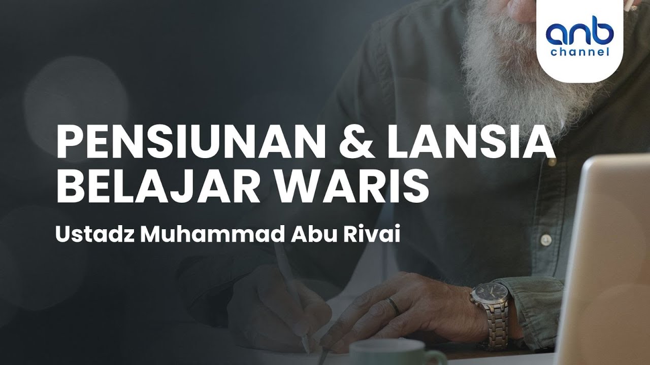 Pensiunan & Lansia Belajar Waris | Ustadz Muhammad Abu Rivai - YouTube