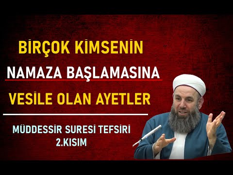 4-2. MÜDDESSİR SURESİ TEFSİRİ/ÇOĞUNUN  NAMAZA BAŞLAMASINA VESİLE OLAN AYETLER/ALİ KÜPELİOĞLU HOCA