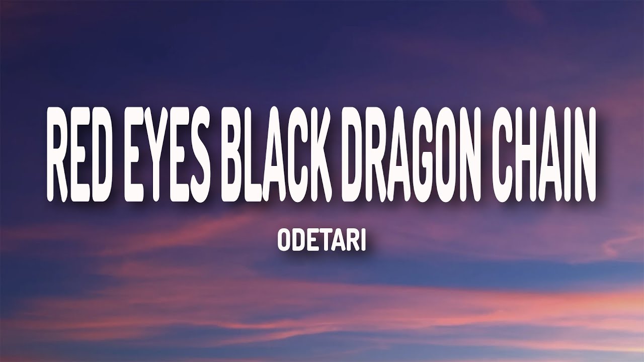 Odetari - RED EYES BLACK DRAGON CHAIN (Lyrics) - YouTube