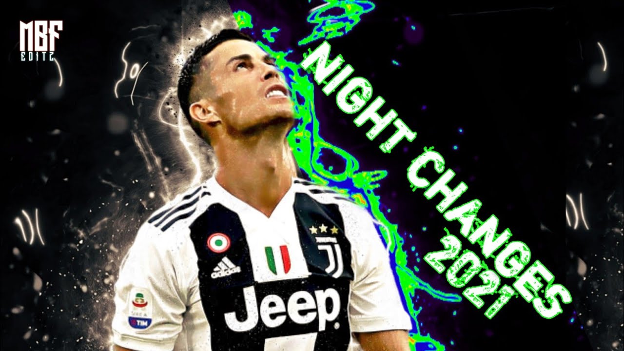 Cristiano Ronaldo Night Changes (Gustixa ft.Alsa) ⚫ Skills & Goals 2021 ...