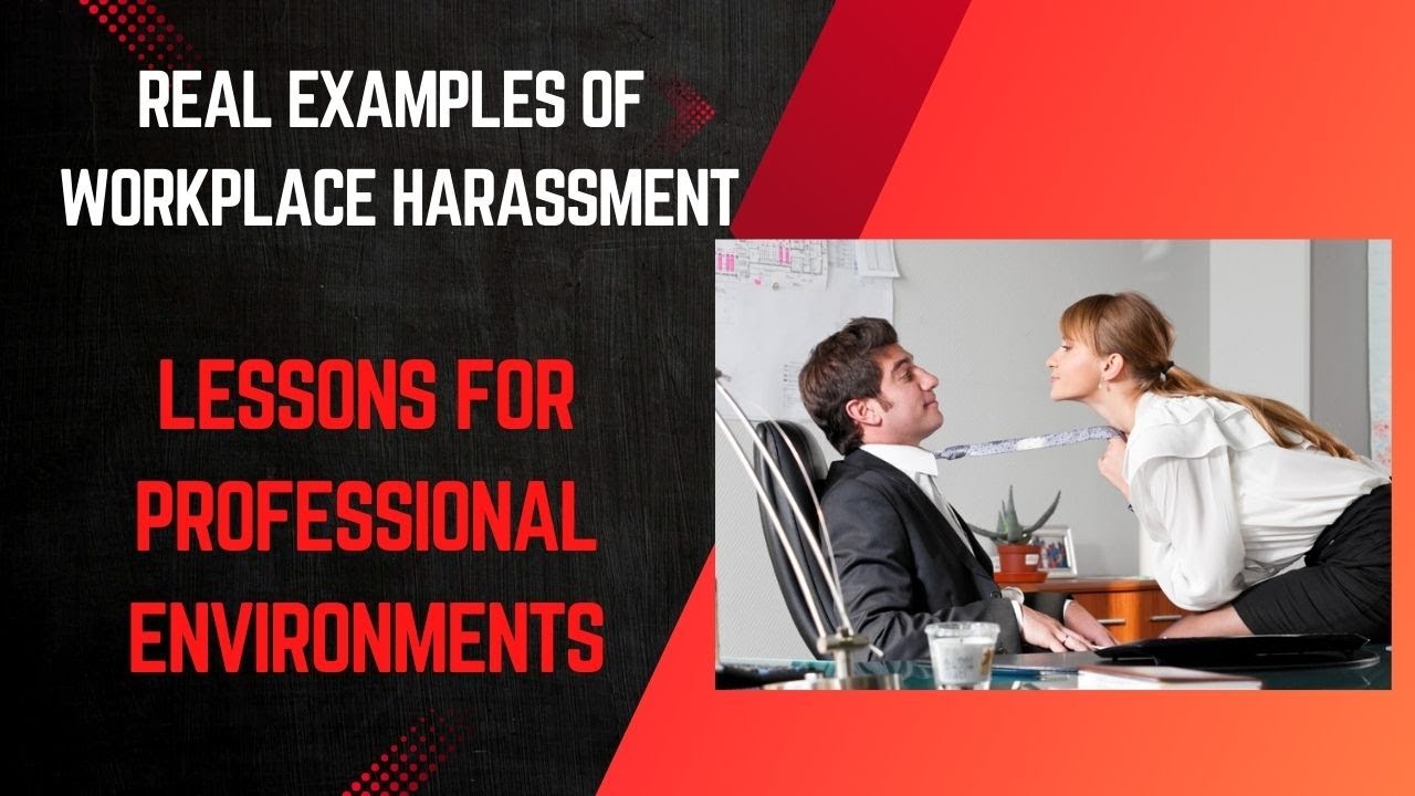 Real Examples of Workplace Harassment: Lessons for Professional ...