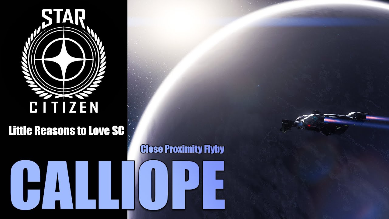 Star Citizen / Little Reasons to Love Star Citizen / Calliope - YouTube