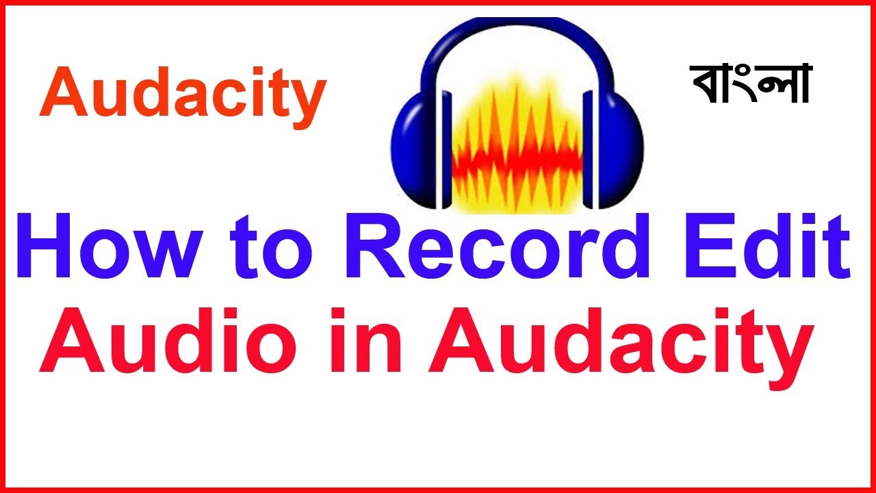 Audacity tutorial Bangla - YouTube