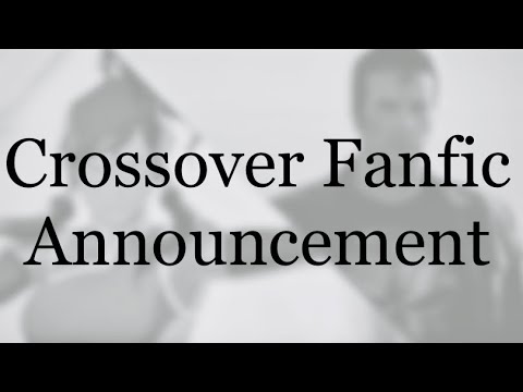 Crossover Fanfic Announcement! - YouTube