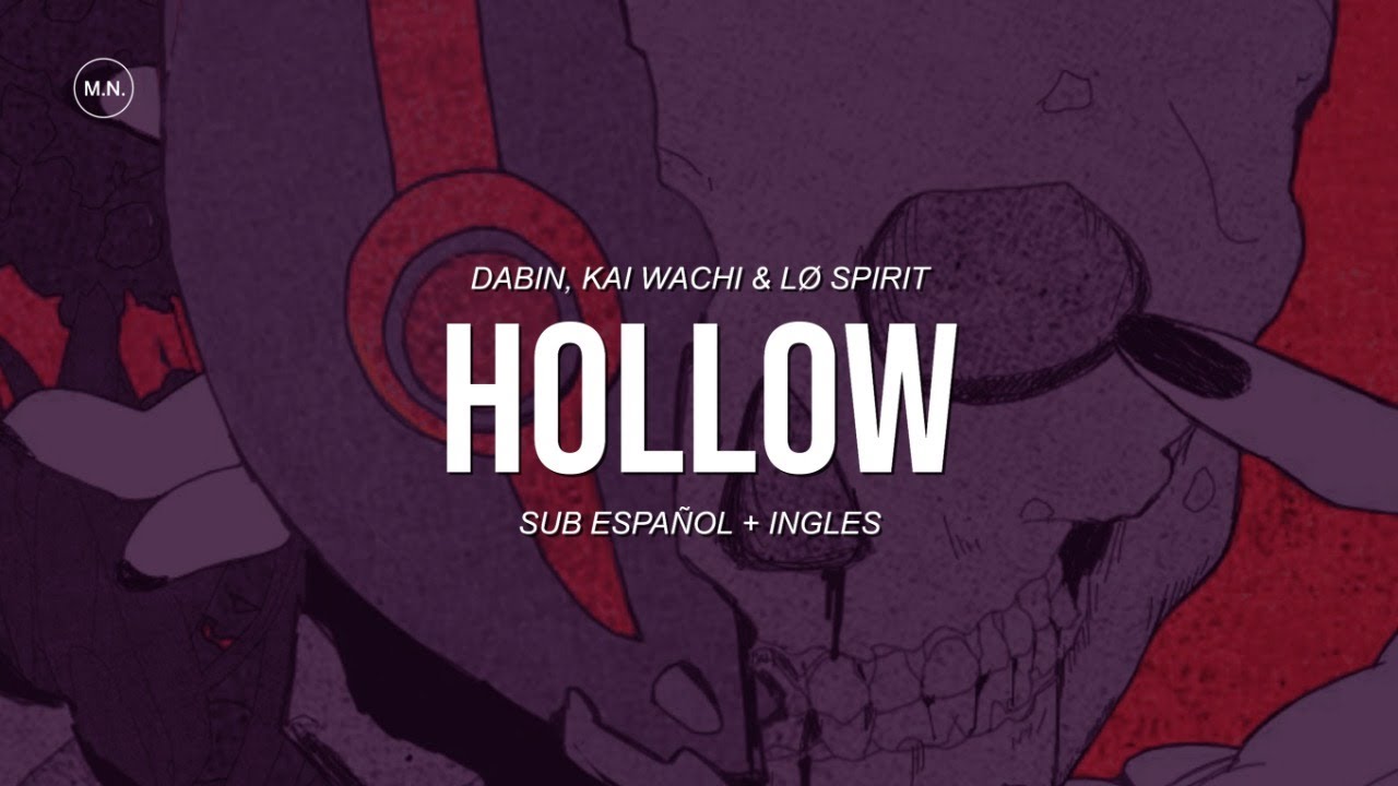 Dabin, Kai Wachi & Lø Spirit - Hollow || SUB ESPAÑOL + LYRICS - YouTube