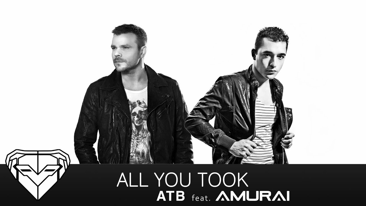 ATB feat. Amurai - All You Took (Original Mix) - YouTube