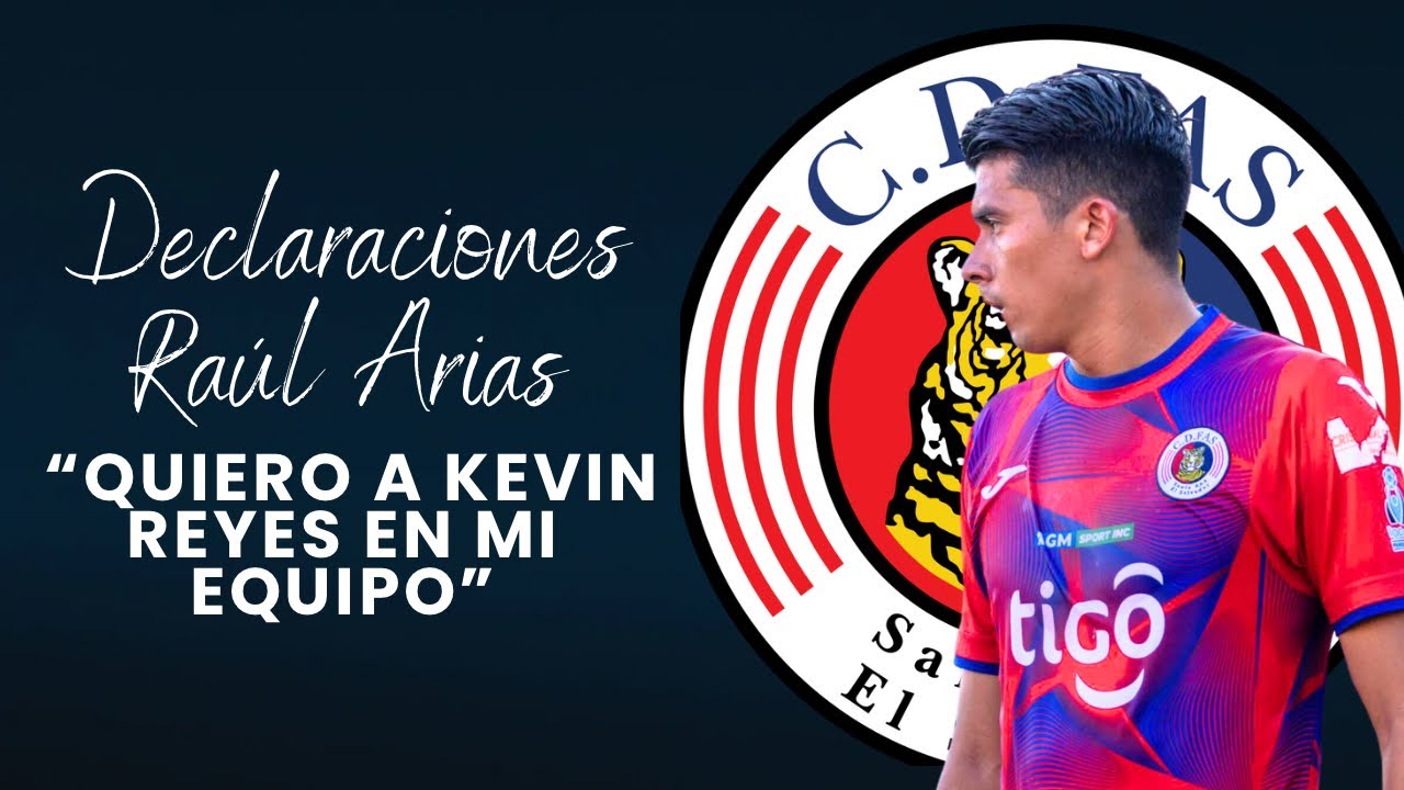 Raúl Arias hablo del futuro de Club Deportivo FAS "Quiero a Kevin Reyes en mi equipo" |Clausura ...
