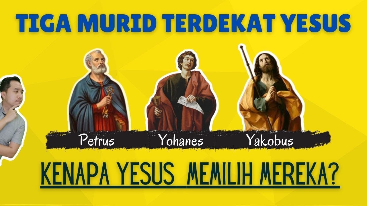 Kenapa Yesus Memilih Petrus, Yohanes & Yakobus Sebagai Murid Terdekat ...