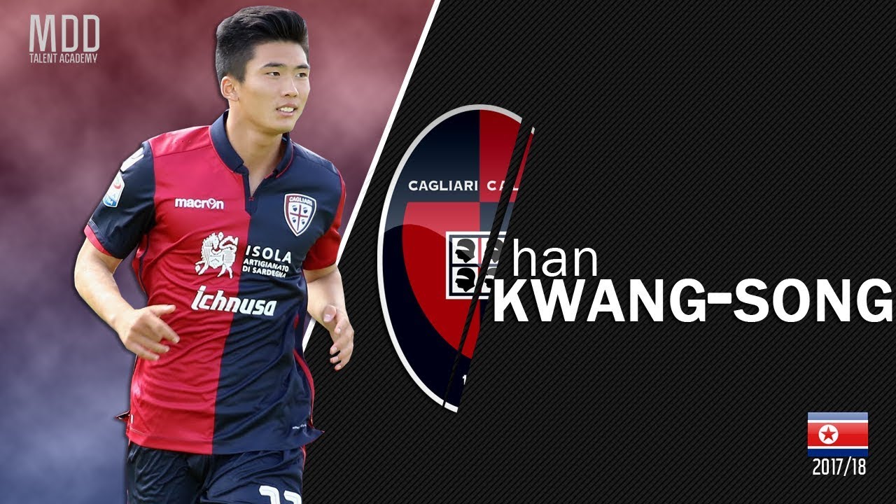 Han Kwang-song | Cagliari | Goals, Skills, Assists | 2017/18 - HD - YouTube