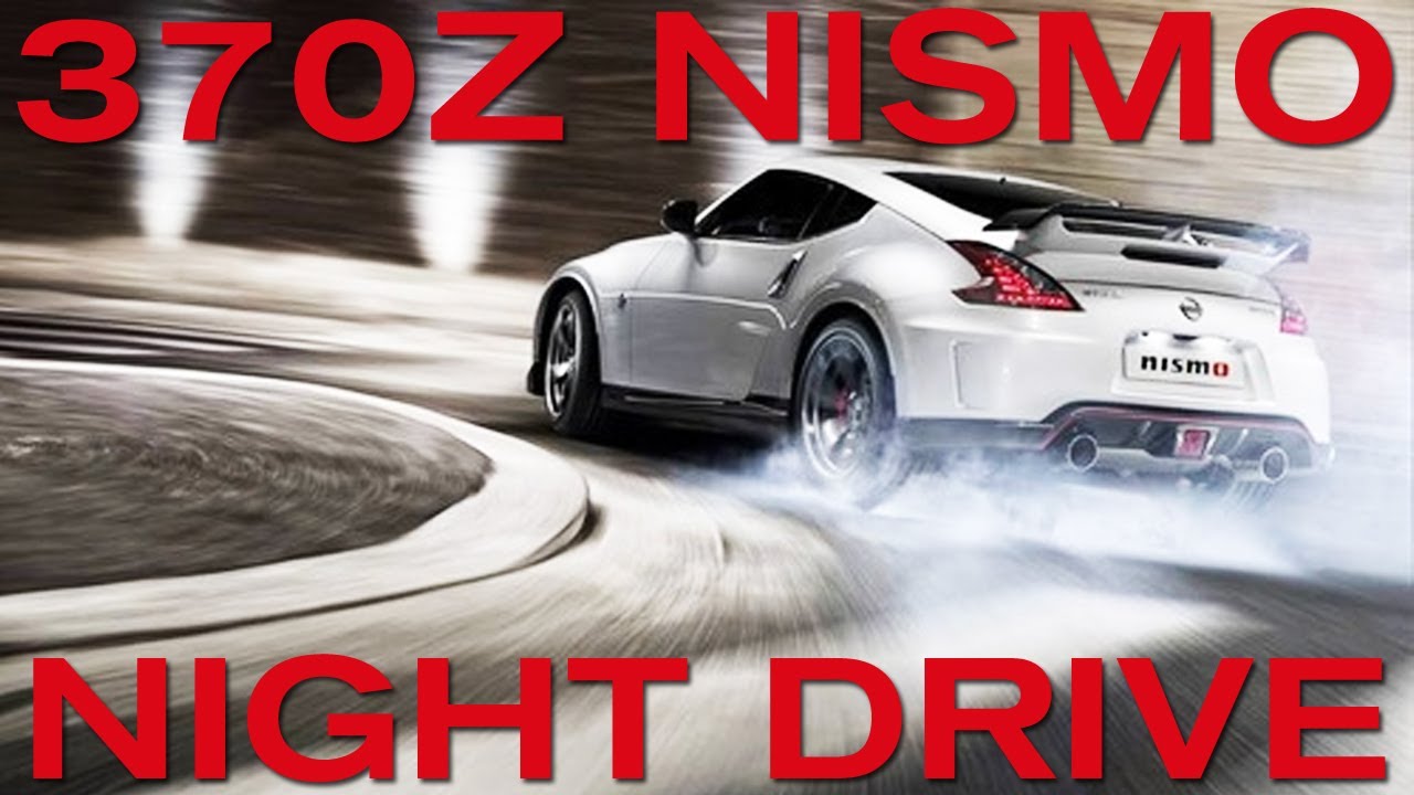 Say hello to the Nissan 370Z Nismo - Night Driving - YouTube
