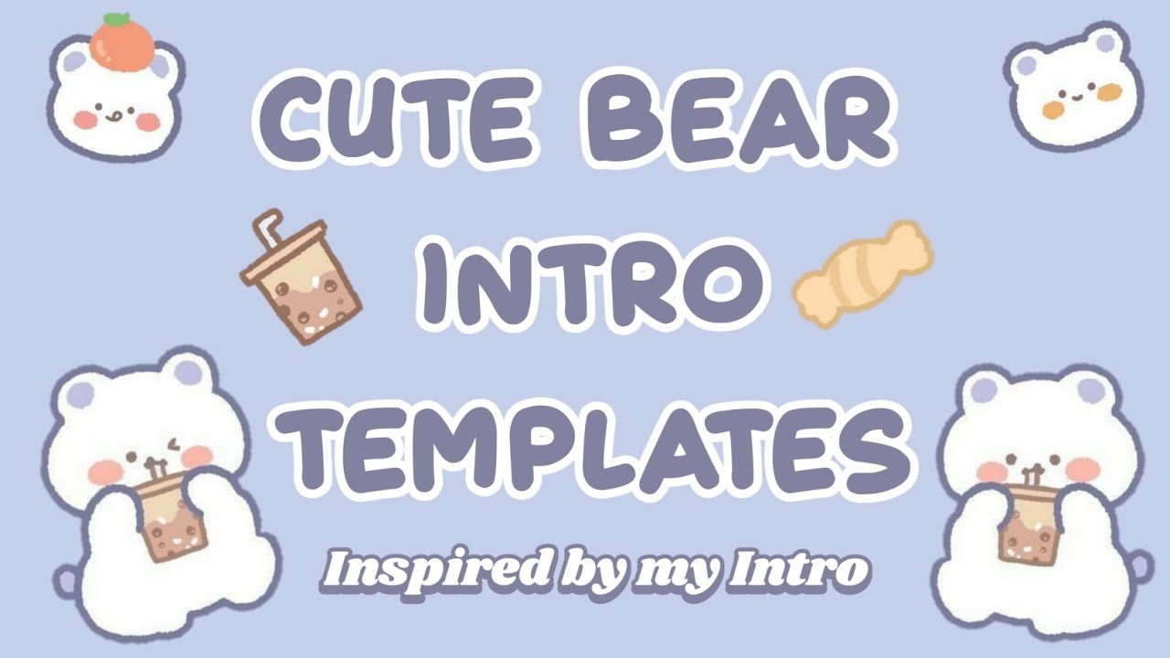 Cute Bear Intro Templates (inspired by my intro) | aestephanie - YouTube
