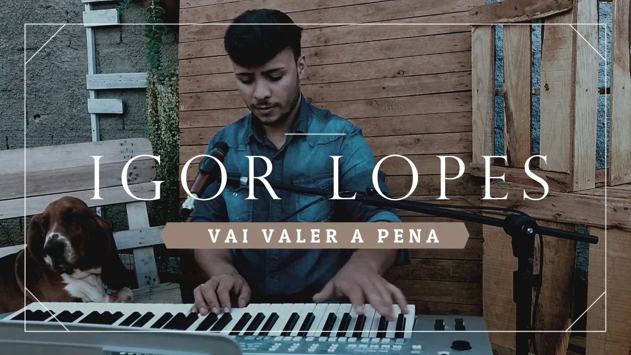 VAI VALER A PENA - IGOR LOPES // COVER - LIVRES PARA ADORAR - YouTube