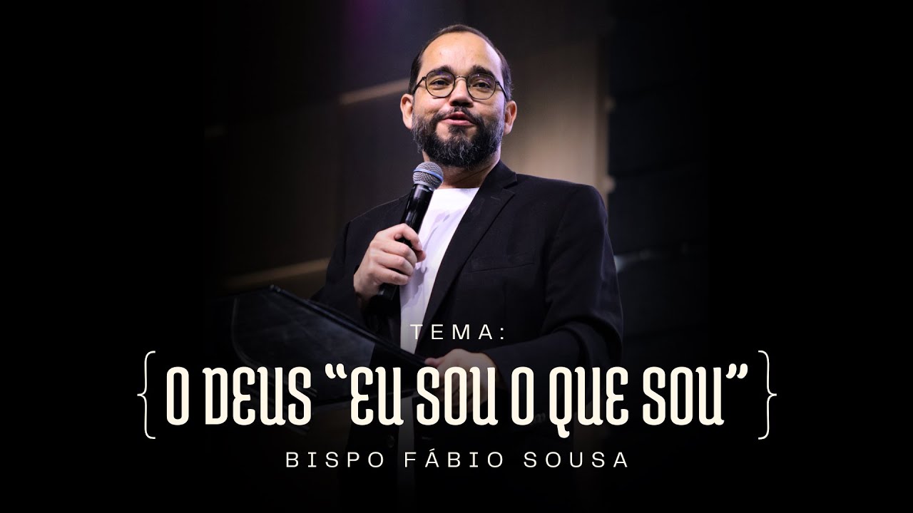 O Deus “Eu Sou o que Sou” - Palavra Bispo Fábio Sousa - YouTube