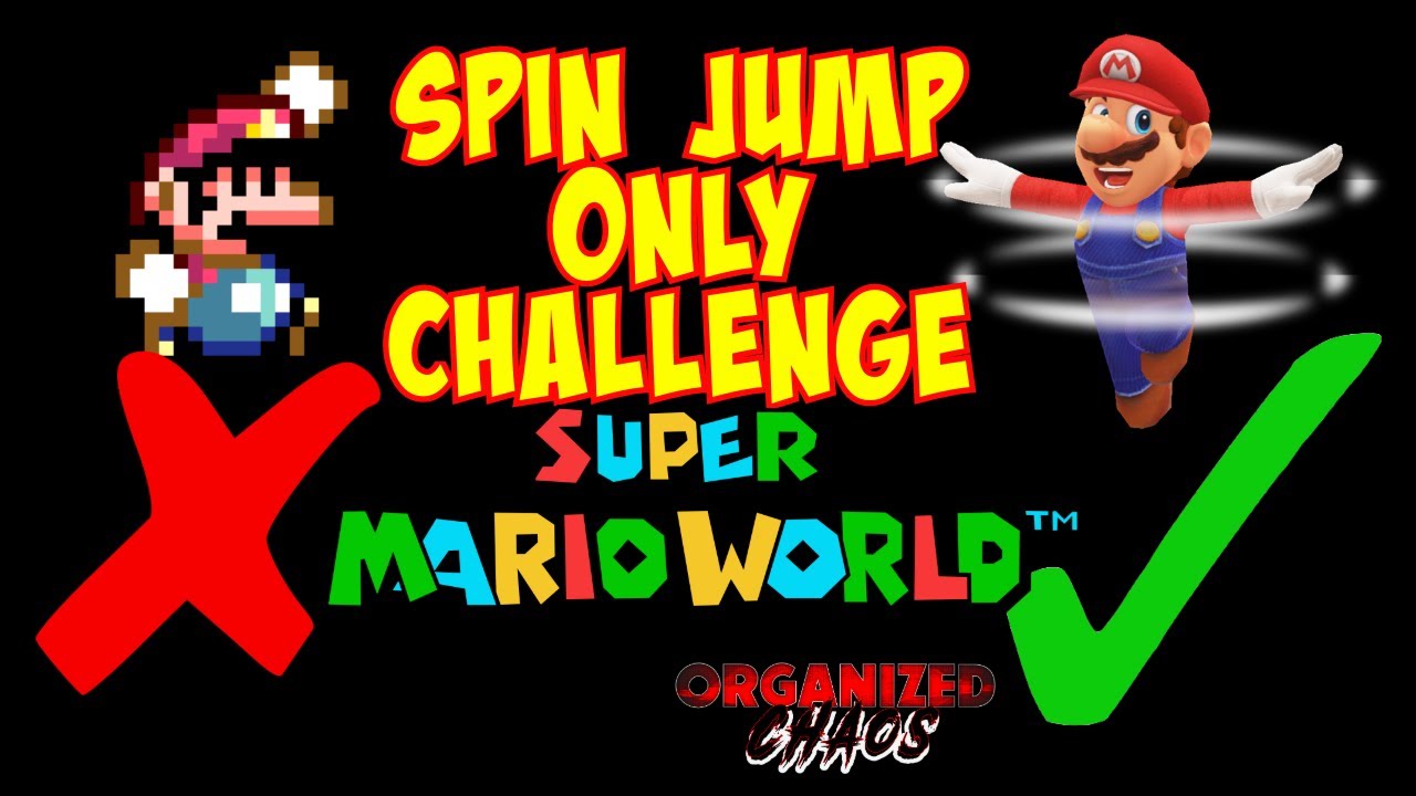 Spin Jump ONLY Challenge on Super Mario World! - An Organized Chaos ...