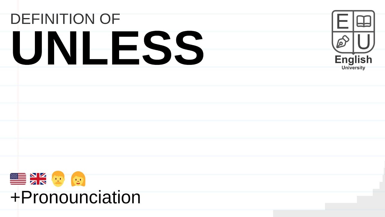 UNLESS meaning, definition & pronunciation | What is UNLESS? | How to ...