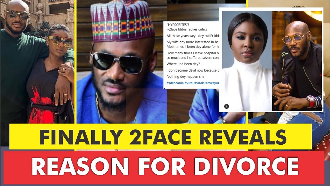 2FACE BREAKS SILENCE! REVEALS WHY HE WANTS A DIVORCE FROM ANNIE IDIBIA ...