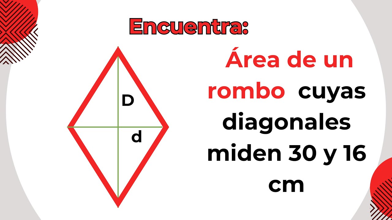 Calcula el área de un rombo cuyas diagonales miden 30 y 16 cm, y su ...