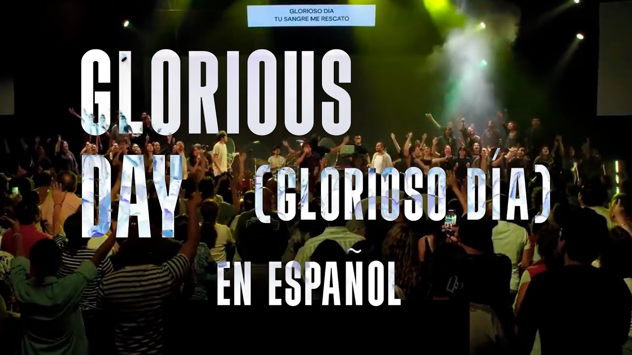 Glorious day (Glorioso día) - Passion [Interpretado por Camino de Vida ...