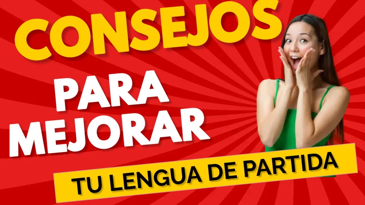 😮5 CONSEJOS PARA MEJORAR TUS HABILIDADES EN TU LENGUA DE PARTIDA - YouTube