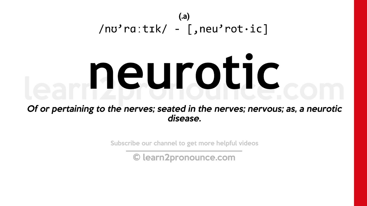 Pronunciation of Neurotic | Definition of Neurotic - YouTube