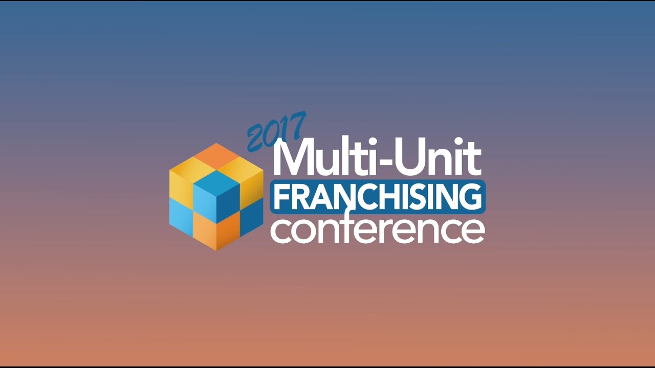 2017 Multi-Unit Franchising Conference - What You Missed - Franchising ...
