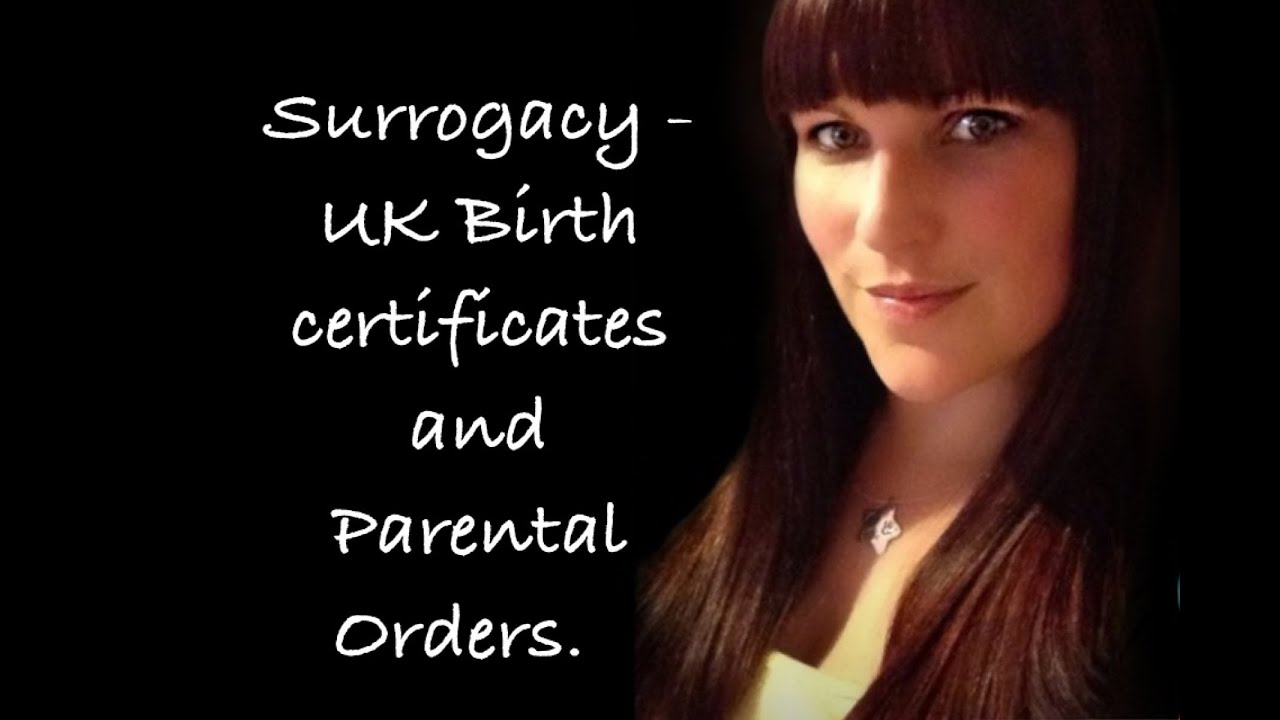 Surrogacy: UK birth certificates and parental Orders - YouTube