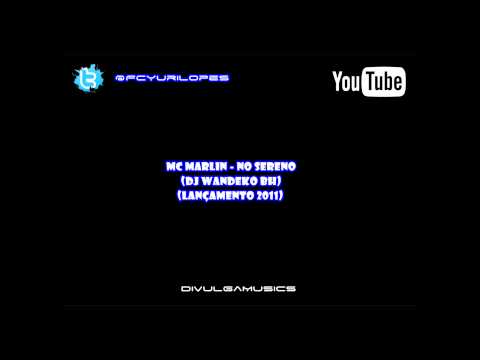 Mc Marlin - No Sereno ♫ (DJ Wandeko BH)