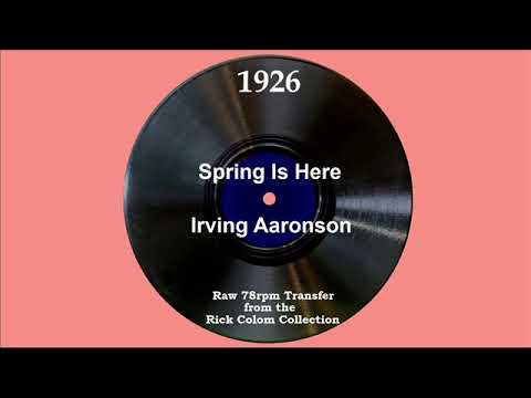 1926 Irving Aaronson - Spring Is Here (Phil Saxe, Clifford Stanley ...