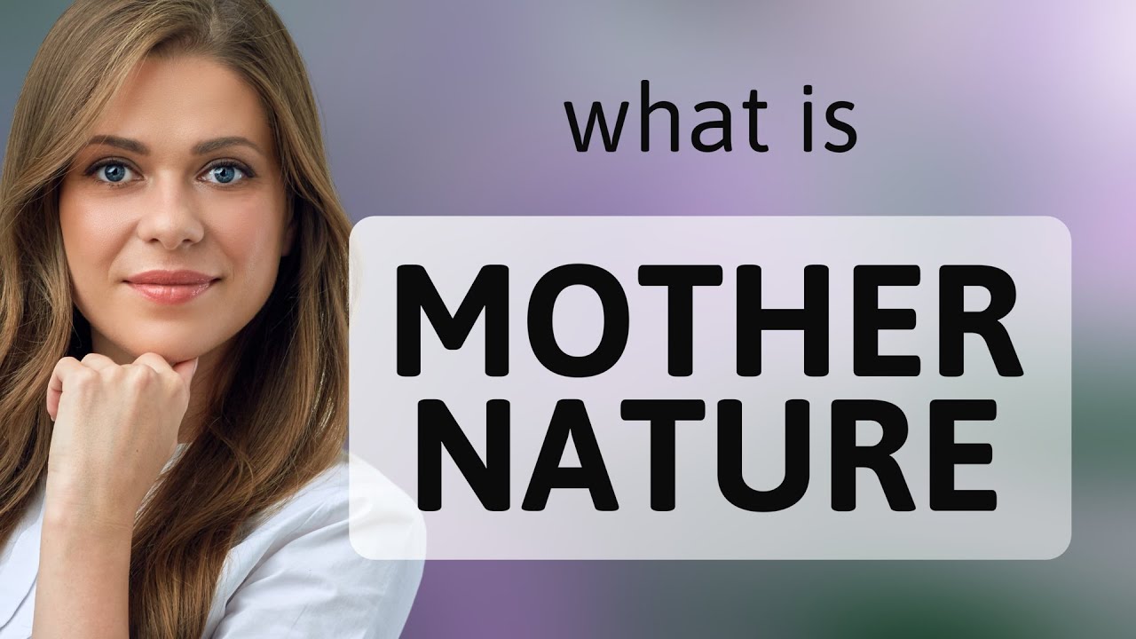 Understanding "Mother Nature": A Journey into Language and Symbolism ...