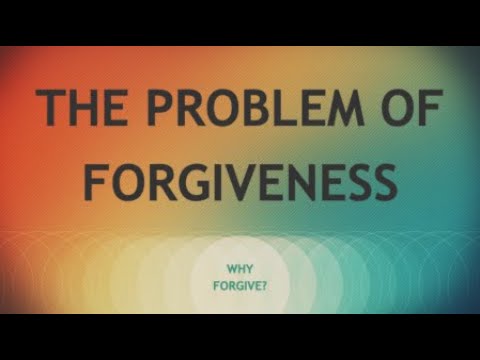 Why Forgive?: The Problem of Forgiveness - YouTube
