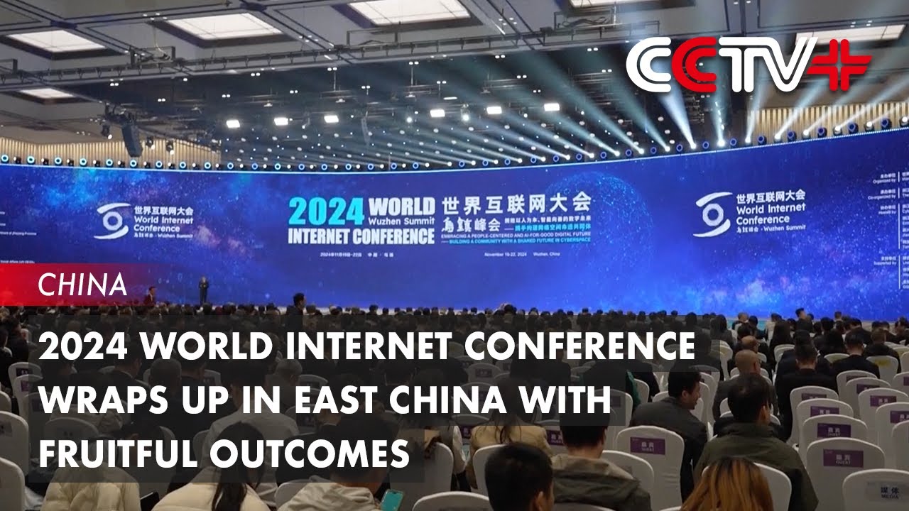 2024 World Internet Conference Wraps up in East China with Fruitful ...